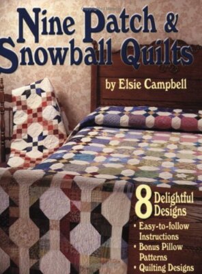 Fun With Nine Patch & Snowball Quilts, Campbell, Elsie 9781885588531| eBay