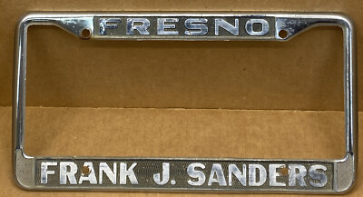 RARE (FRESNO Ca)”FRANK J. SANDERS” ALL MAKES-MODELS LICENSE PLATE FRAME ...