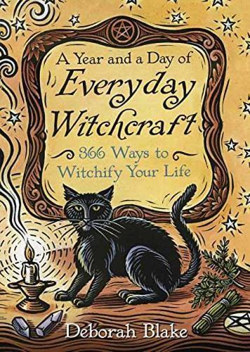 Deborah Blake A Year and a Day of Everyday Witchcraft (Poche ...