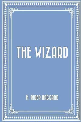 Wizard by H. Rider Haggard (2015, Trade Paperback) for sale online | eBay