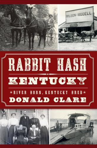 Rabbit Hash, Kentucky:: River Born, Kentucky Bred, Clare, Donald, Very ...