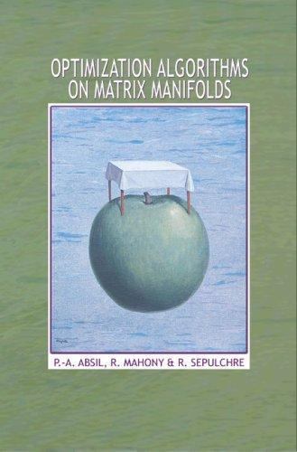 Optimization Algorithms on Matrix Manifolds by P. -A. Absil, Rodolphe ...
