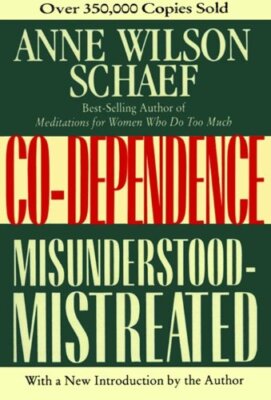 Codependence: Misunderstood-Mistrea..., Schaef, Anne Wi 9780062507693| eBay