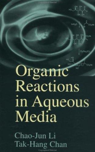 Organic Reactions in Aqueous Media by Tak-Hang Chan and Chao-Jun Li (1997, Hardcover) for sale ...