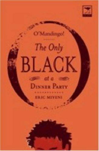 O'Mandingo! : The Only Black at a Dinner Party by Eric Miyeni (2007 ...