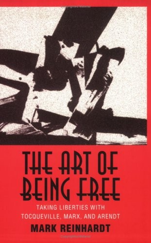 THE ART OF BEING FREE: TAKING LIBERTIES WITH TOCQUEVILLE, By Mark ...