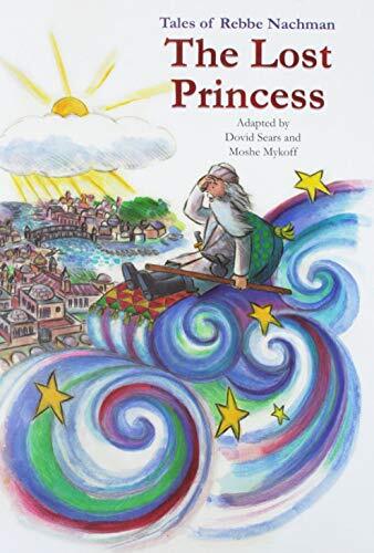 THE LOST PRINCESS - TALES OF REBBE NACHMAN By Moshe Mykoff & Dovid ...