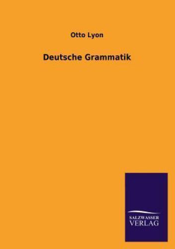 Deutsche Grammatik by Otto Lyon (2013, Trade Paperback) for sale online ...