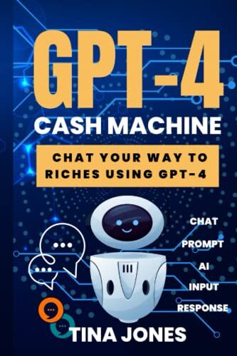 GPT-4 Cash Machine: Chat Your Way to Riches using GPT-4: A Guide | eBay