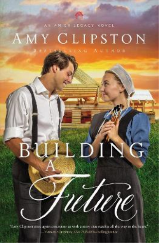 Amy Clipston Building a Future (Poche) Amish Legacy Novel 9780310364351 ...