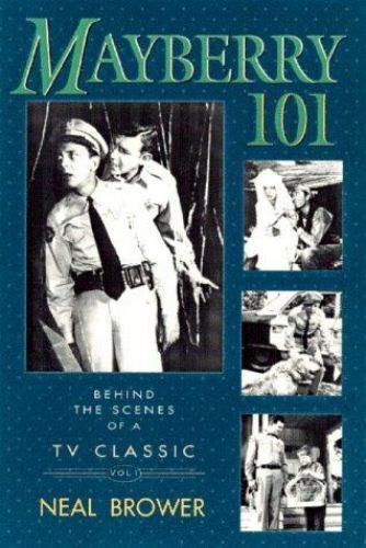 Mayberry 101 : Behind the Scenes of a TV Classic by Neal Brower (1998 ...