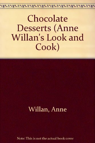 CHOCOLATE DESSERTS (ANNE WILLAN'S LOOK AND COOK) - Hardcover **Mint ...