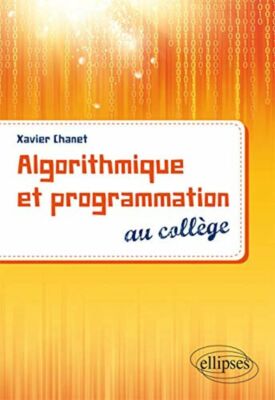 Algorithmique et programmation au collège | Xavier Chanet | Très bon état | eBay