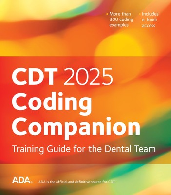 CDT 2025 Coding Companion: Training Guide for the Dental Team ...
