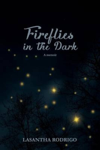 Fireflies in the Dark: A Memoir by Lasantha Rodrigo NEUF | eBay