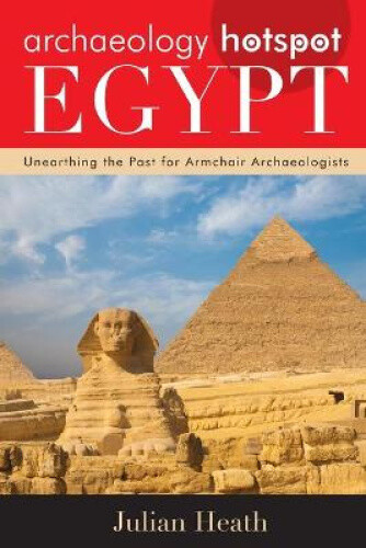 Archaeology Hotspot Egypt: Unearthing the Past for Armchair ...