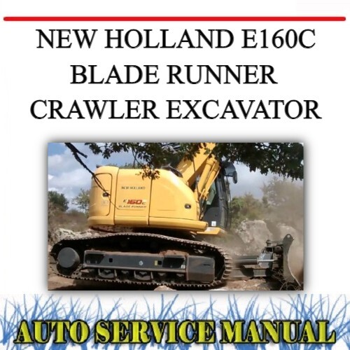 NEW HOLLAND E160C BLADE RUNNER CRAWLER EXCAVATOR WORKSHOP SERVICE ...