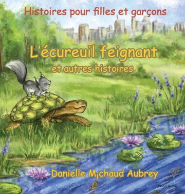 L'?cureuil feignant et autres histoires: Histoires pour gar?ons et ...