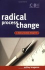 Radical Process Change: A Best Practice Blueprint (CBI Fast Trac ...