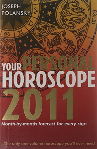YOUR PERSONAL HOROSCOPE 2011: MONTH-BY-MONTH FORECASTS FOR By Joseph ...