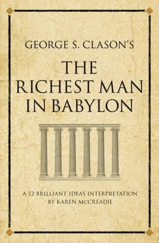 George S. Clason's The Richest Man in Babylon: A 52... - McCreadie ...