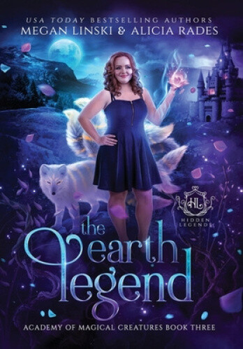 The Earth Legend (Hidden Legends: Academy of Magical Creatures) by ...