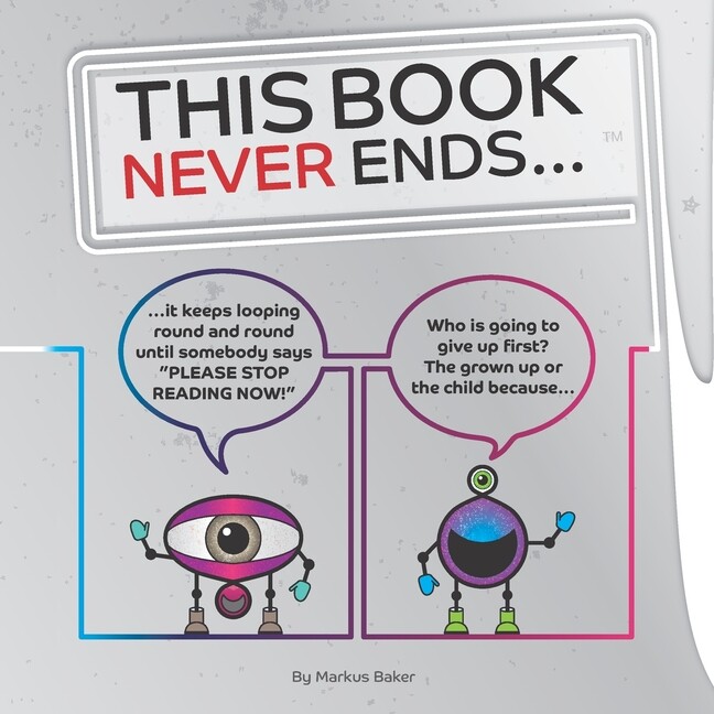 This Book Never Ends... : It Just Goes on 'N' On by Markus Baker and ...