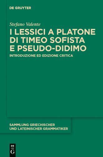 Sammlung Griechischer Und Lateinischer Grammatiker Ser.: I Lessici a Platone Di Timeo Sofista e ...