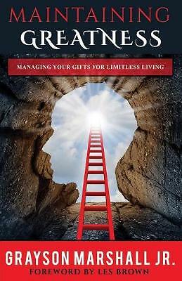 Maintaining Greatness: Managing Your Gifts for Limitless Living by Jr ...