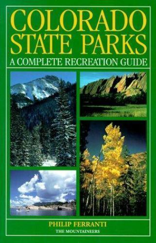 Colorado State Parks: A Complete Recreation Guide by Ferranti, Philip ...