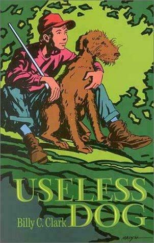 Useless Dog by Billy C. Clark (1996, Trade Paperback, Reprint) for sale ...