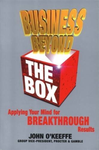 Business Beyond the Box: Applying Your Mind for Breakthrough Results ...