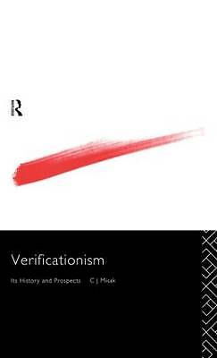 Verificationism: Its History and Prospects by C.J. Misak (Hardcover ...