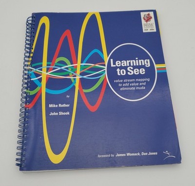 Learning to See: Value Stream Mapping to Add Value and Eliminate MUDA ...