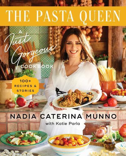 The Pasta Queen: A Just Gorgeous Cookbook: 100+ Recipes and Stories ...