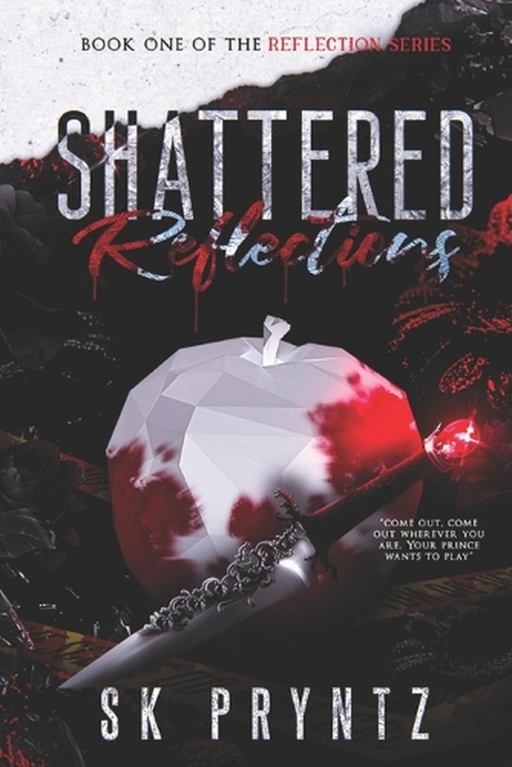 Shattered Reflections: Psychological Dark Romance by S.K. Pryntz ...