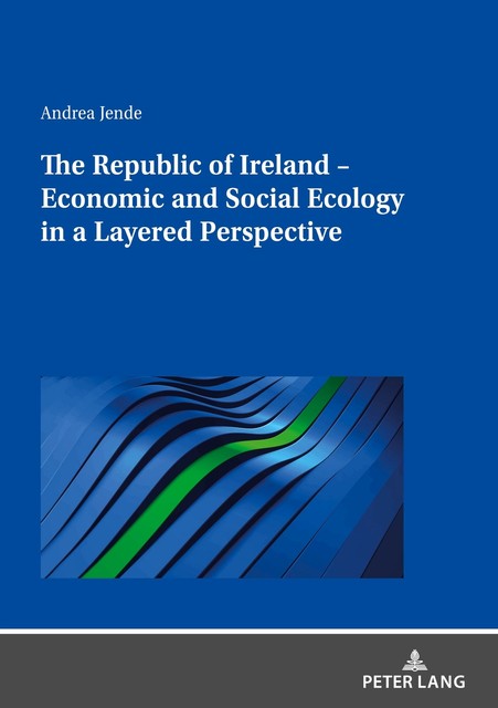 The Republic of Ireland-Economic And Social Ecology in A Layered ...