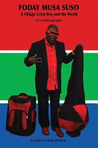 FODAY MUSA SUSO A Village Griot Boy and the World by Foday Musa Suso ...