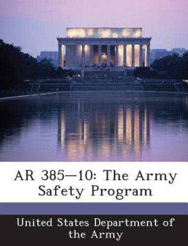 Ar 385-10 : The Army Safety Program by United States Department Of The ...