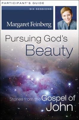 Pursuing God's Beauty: Stories from the Gospel of John by Feinberg ...