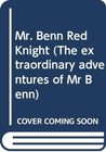 Mr. Benn Red Knight (The extraordinary adventures of Mr Benn) B | eBay