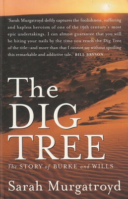 The Dig Tree The Story of Burke and Wills | eBay