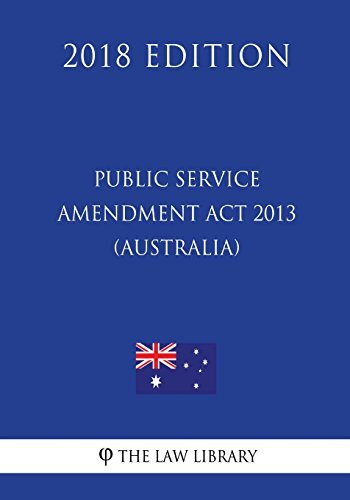 Public Service Amendment Act 2013 (Australia) (2018 Edition) by Library ...