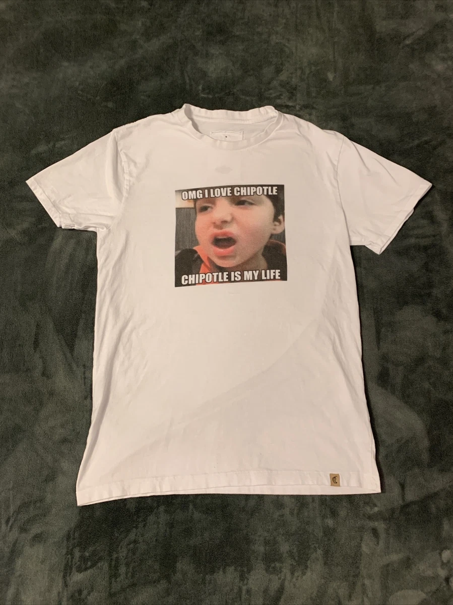 Chipotle Is My Life Meme