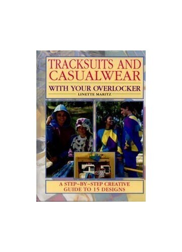 Tracksuits and Casualwear with Your Overlocker by Maritz, Linette ...