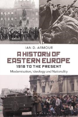 Ian D. Armour A History of Eastern Europe 1918 to the Present (Poche ...