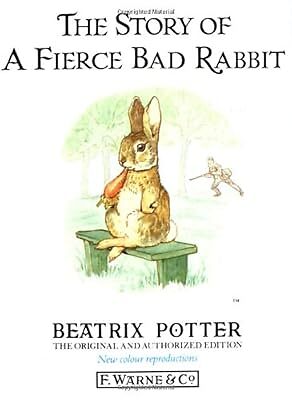 The Story of a Fierce Bad Rabbit (The original Peter Rabbit books ...