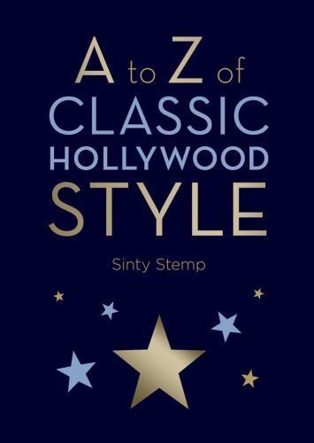 A to Z of Classic Hollywood Style by Sinty Stemp (2013, Hardcover) for ...
