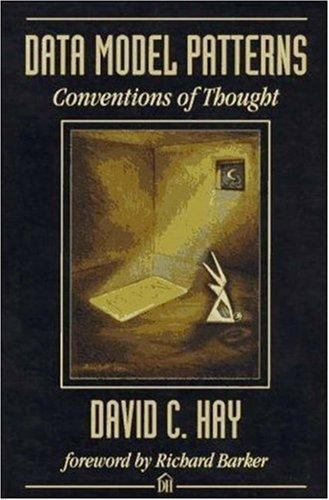 Data Model Patterns: Conventions of Thought by David C. Hay ...