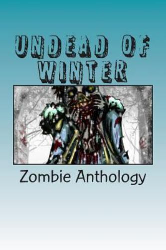 Undead of Winter by Brent Abell, R. S. Pyne, Armand Rosamilia, Suzanne ...